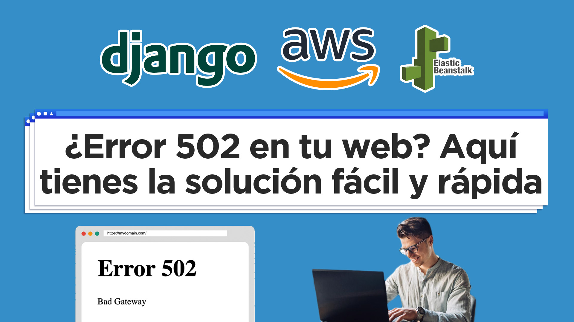 Cómo Solucionar el Error "502 Bad Gateway" en Django Desplegado en AWS Elastic Beanstalk - Nubetia